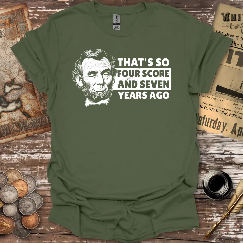 Abraham Lincoln Four Score and Seven Years Ago T-shirt – The Humorous ...
