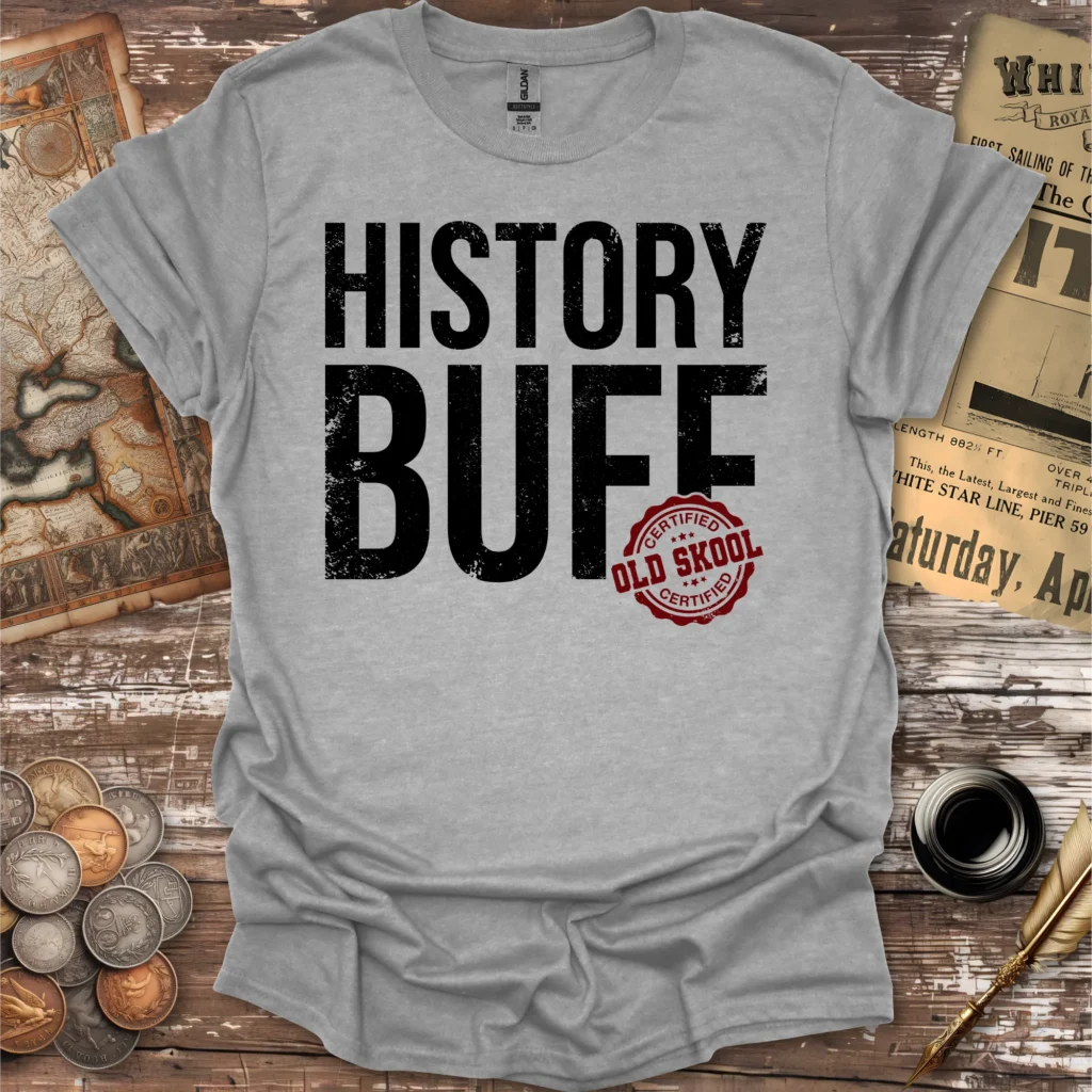 History Buff Old Skool Certified T-shirt – The Humorous History Company