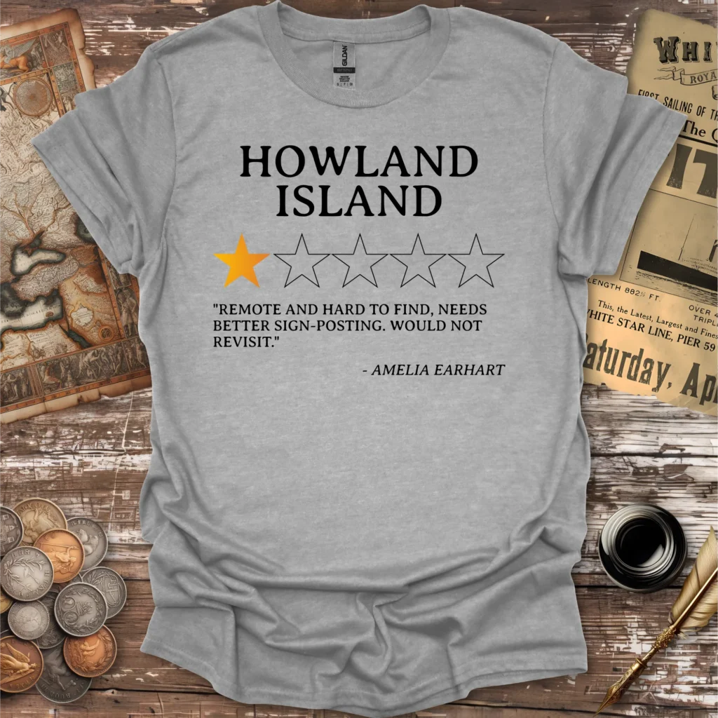 Howland Island Review by Amelia Earhart T-shirt – The Humorous History ...
