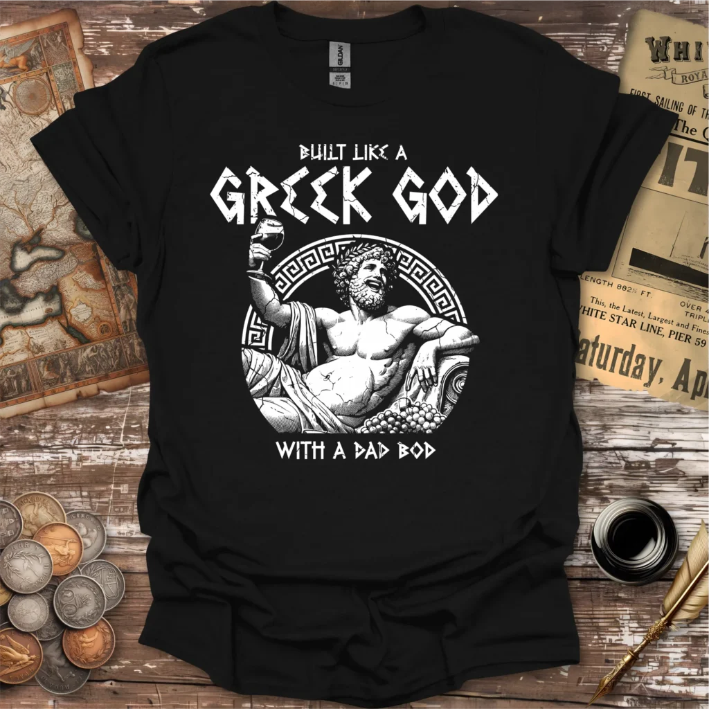 Built Like A Greek God With A Dad Bod T-shirt – The Humorous History ...