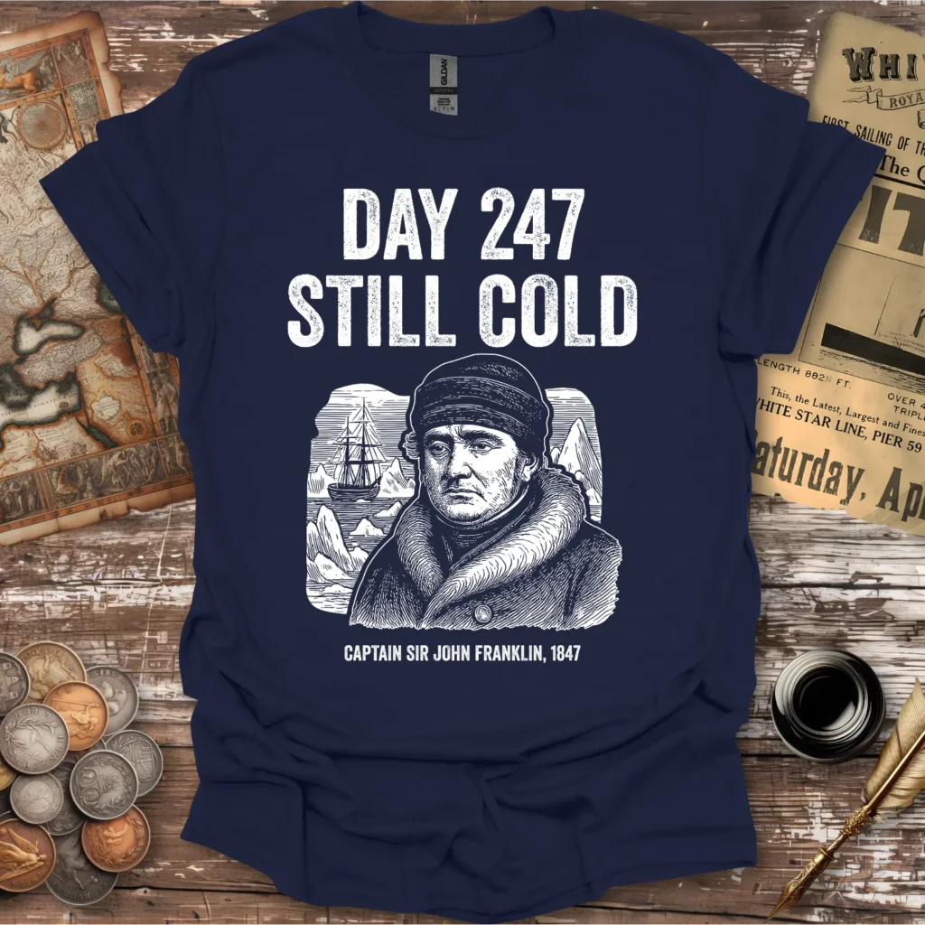 John Franklin Still Cold Quote T-shirt – The Humorous History Company